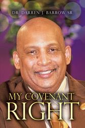 Dr. Darren J. Barrow Sr.'s New Book "My Covenant Right" is a Spiritual Read on God's Inerrant ...